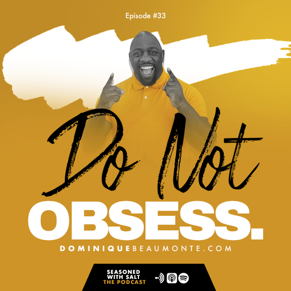 New Podcast Episode: Do Not Obsess – Dominiquebeaumonte.com